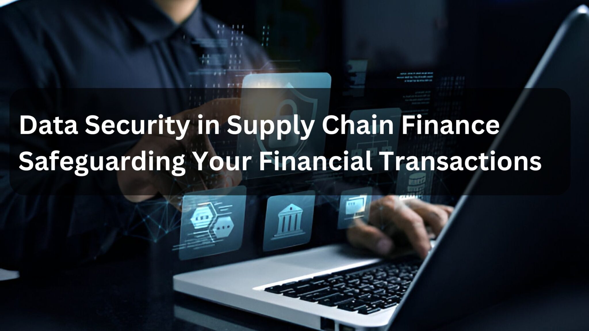 Data Security in Supply Chain Finance - Safeguarding Your Financial ...