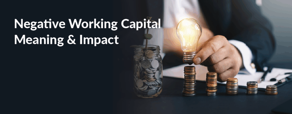 Negative Working Capital Meaning & Impact - Mynd Fintech
